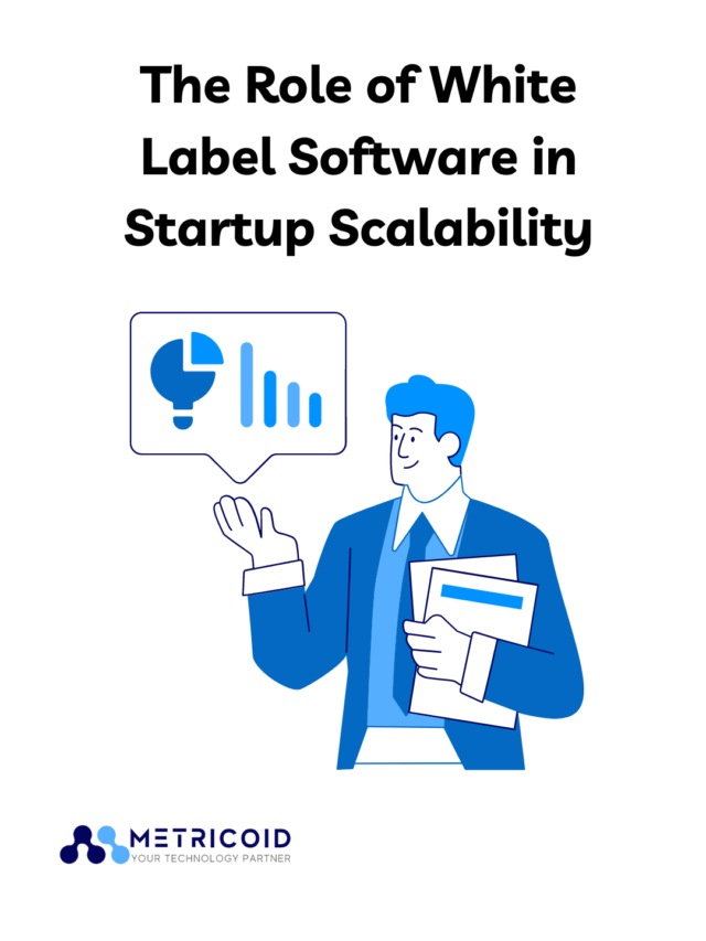 The Role of White Label Software in Startup Scalability | Metricoid - A ...